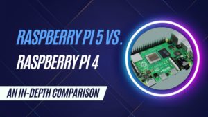 Raspberry Pi 5 vs Raspberry Pi 4 Model B: An In-Depth Comparison ...