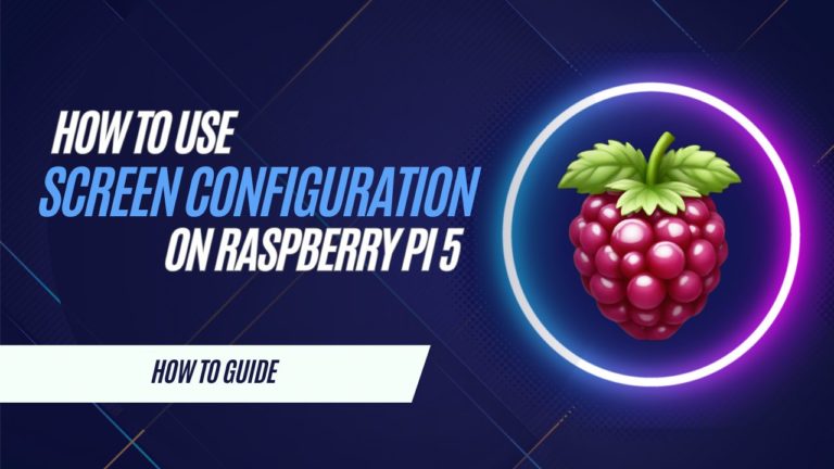 How to Use Screen Configuration on Raspberry Pi 5 - Raspians